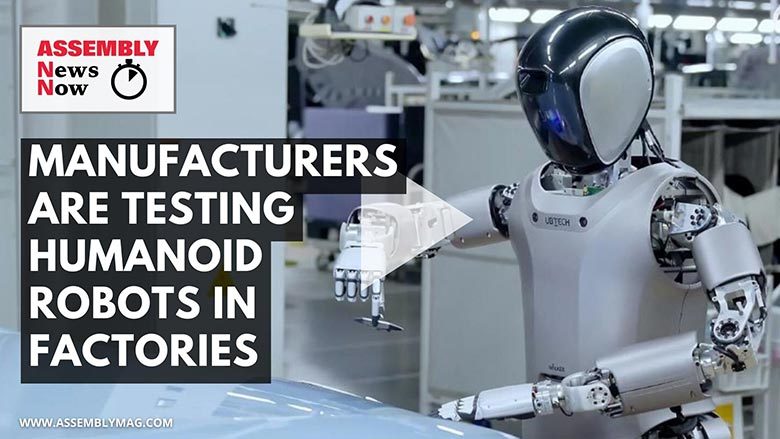Manufacturers Test Humanoid Robots in Factories | ASSEMBLY